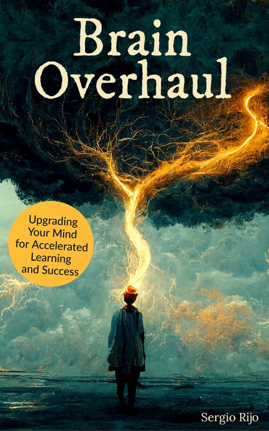 Brain Overhaul: Upgrading Your Mind for Accelerated Learning and Success (ebook),... | bol