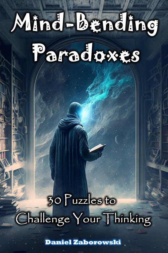 Mind-Bending Paradoxes: 30 Puzzles to Challenge Your Thinking (ebook ...