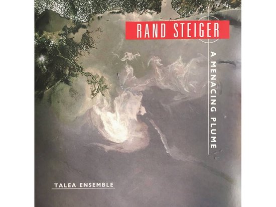 Talea Ensemble - Rand Steiger: A Menacing Plume (CD), Talea Ensemble ...