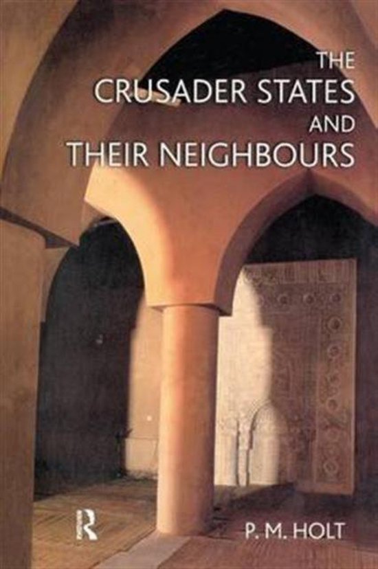 The Crusader States and Their Neighbours | 9781138142459 | P.M. Holt ...