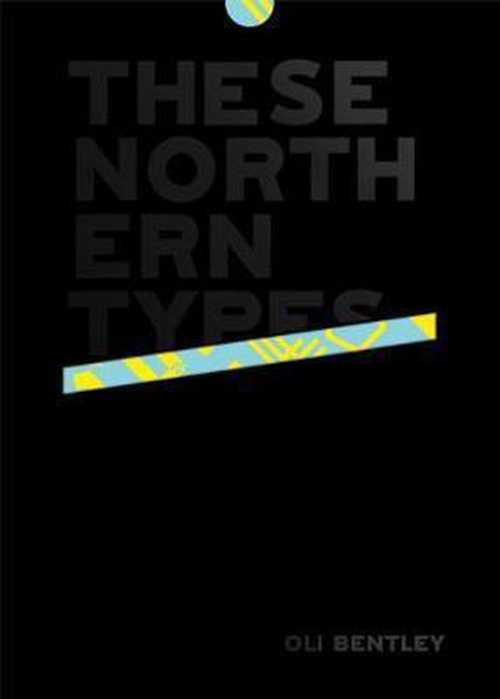 These Northern Types, Oli Bentley | 9781916442702 | Boeken | bol.com