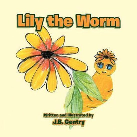 Lily the Worm, J B Gentry | 9781456829261 | Boeken | bol