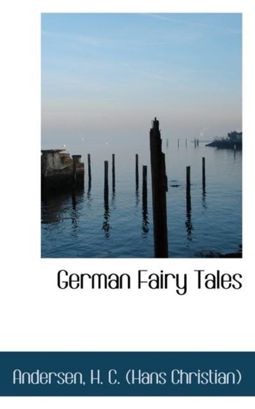 German Fairy Tales, Andersen H C (Hans Christian) | 9781113152596 ...
