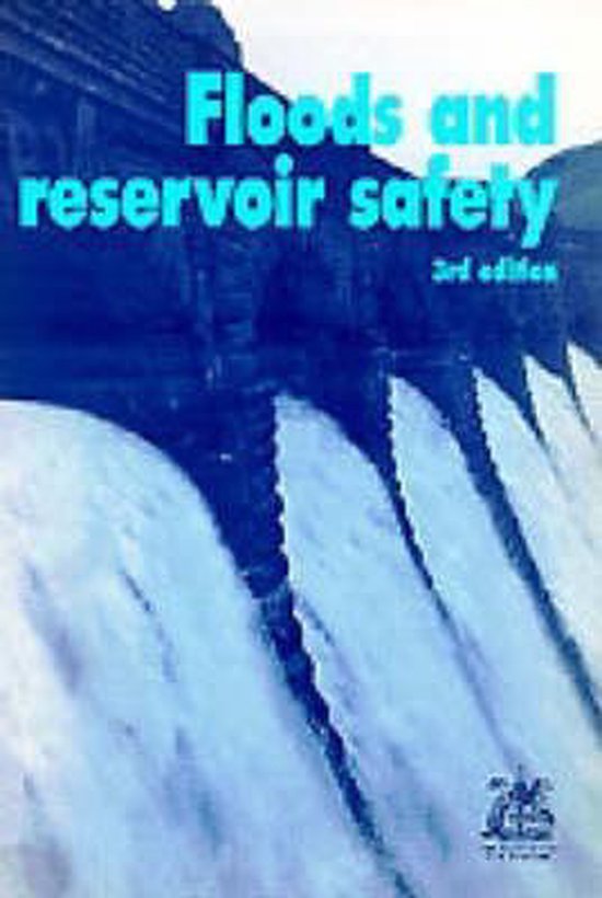 Floods And Reservoir Safety | 9780727725035 | Institution Of Civil ...