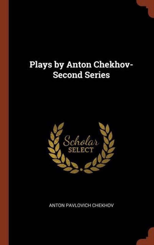 Plays by Anton Chekhov- Second Series | 9781374856844 | Anton Pavlovich Chekhov | Livres | bol