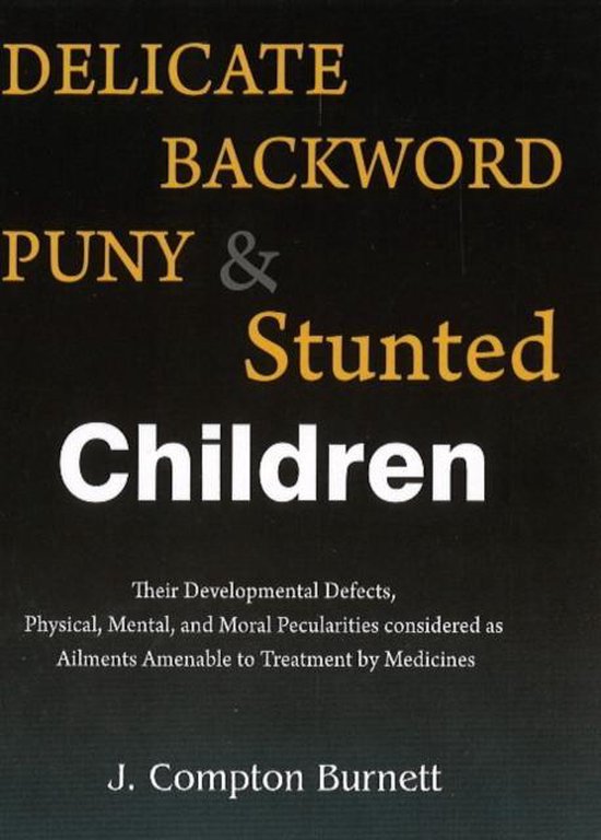 Delicate, Backward, Puny & Stunted Children, Burnett J.C ...