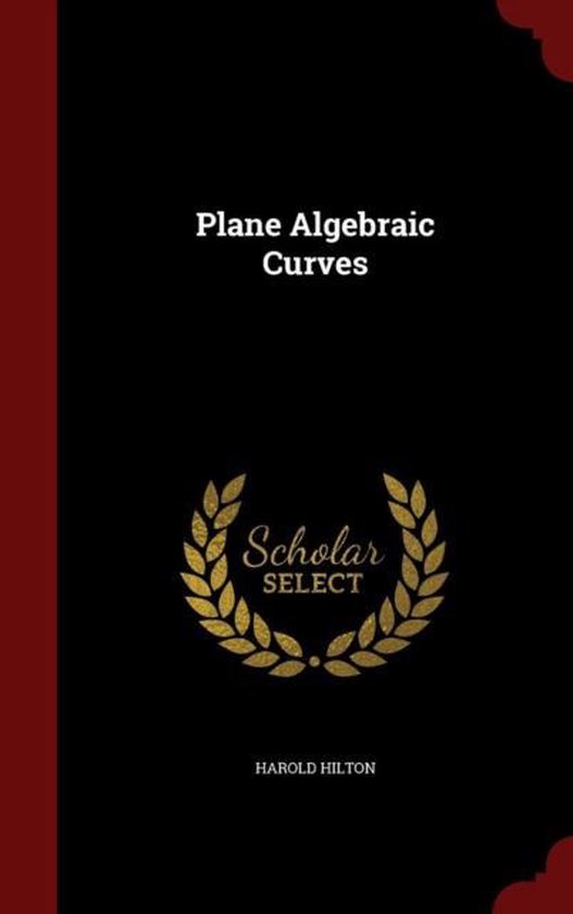 Plane Algebraic Curves, Harold Hilton | 9781298546128 | Boeken | bol.com