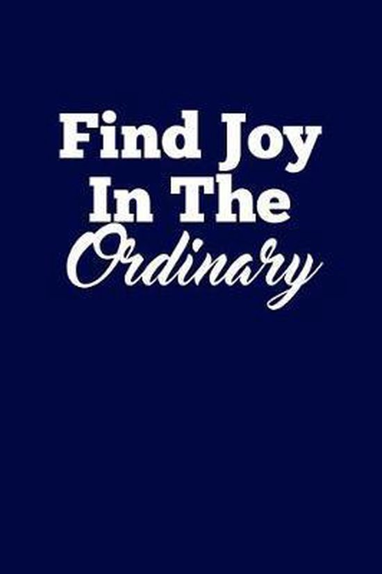 Find Joy in the Ordinary, Not Only Journals | 9781546809449 | Boeken | bol