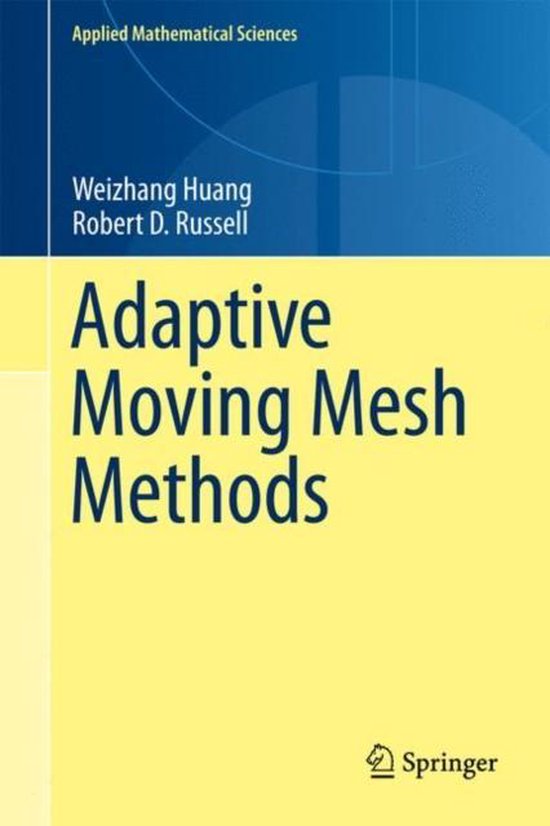 Adaptive Moving Mesh Methods | 9781441979155 | Weizhang Huang | Boeken | bol.com