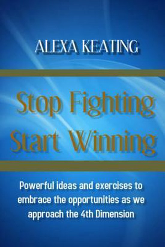 Stop Fighting Start Winning | 9781515205494 | Alexa Keating | Boeken | bol.com