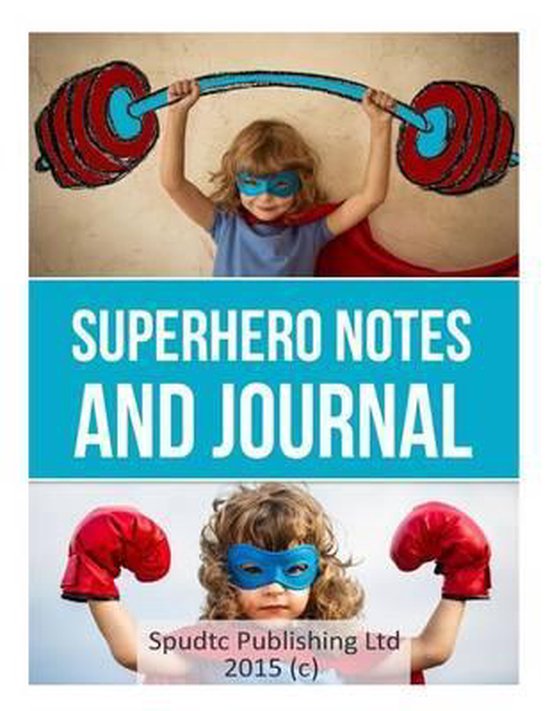 Superhero Notes and Journal, Spudtc Publishing Ltd | 9781512201079 ...