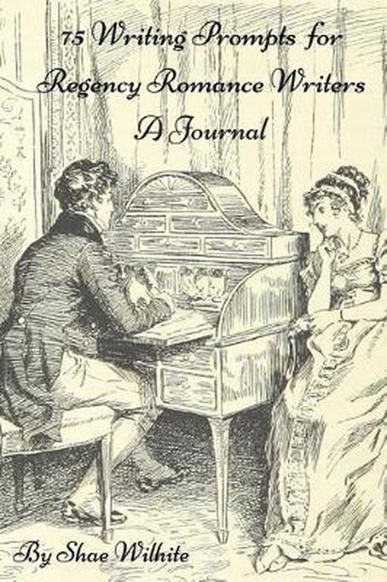 75 Writing Prompts for Regency Romance Writers - A Journal, Sweetside ...