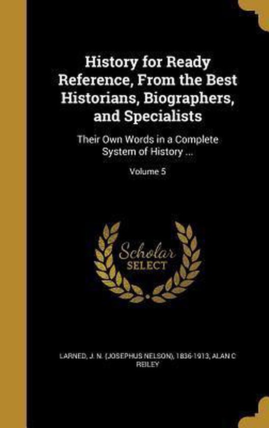 History for Ready Reference, from the Best Historians, Biographers, and ...