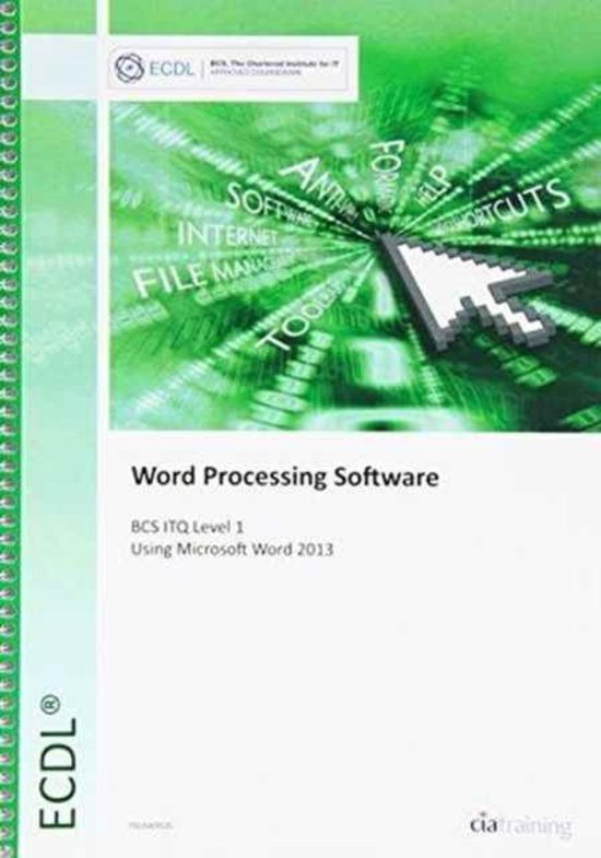ECDL Word Processing Software Using Word 2013 (BCS ITQ Level 1 ...
