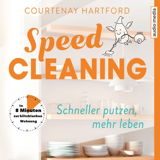 Speed-Cleaning – Schneller putzen, mehr leben. In 8 Minuten zur ...