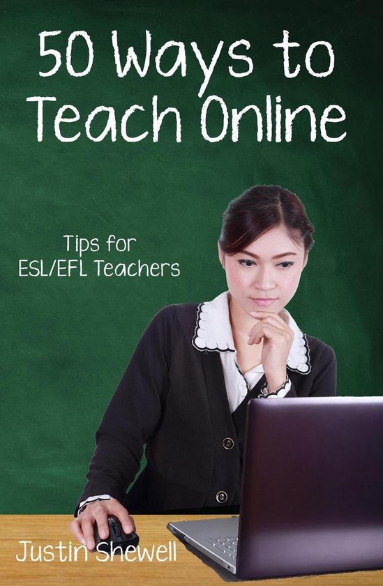 Fifty Ways to Teach Online: Tips for ESL/EFL Teachers (ebook), Justin ...