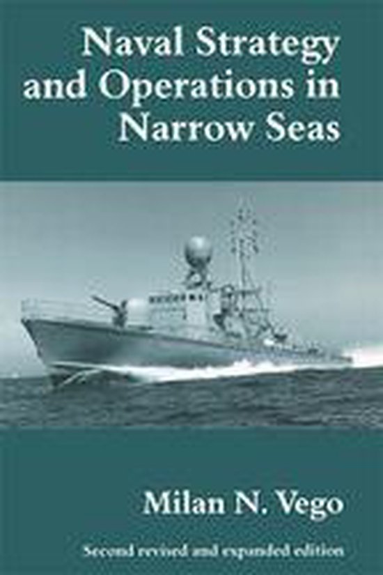 Naval Strategy and Operations in Narrow Seas (ebook), Milan N. Vego ...