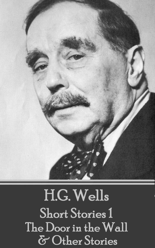 H.G. Wells - Short Stories 1 - The Door in the Wall & Other Stories ...