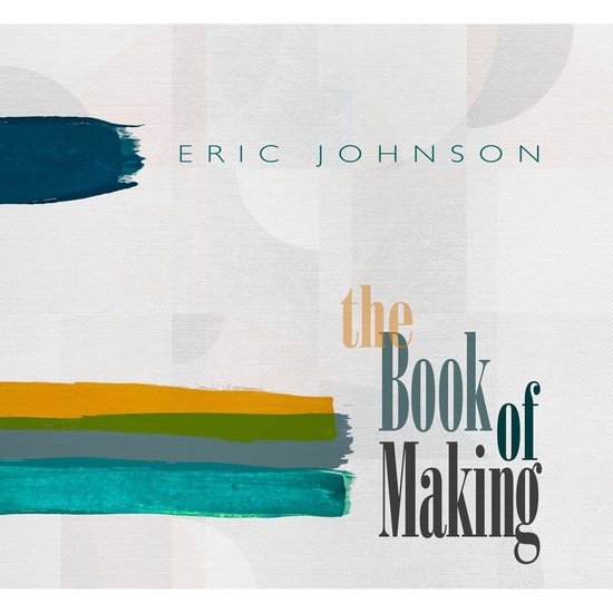 Eric Johnson - The Book Of Making (CD), Eric Johnson | Muziek | bol