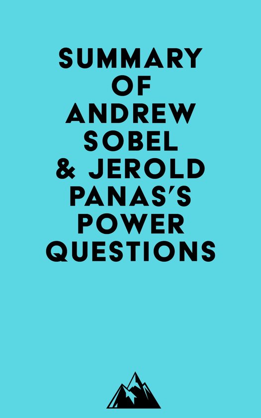 Summary of Andrew Sobel & Jerold Panas's Power Questions (ebook ...
