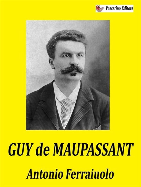 Guy de Maupassant (ebook), Antonio Ferraiuolo | 9791221335545 | Boeken ...