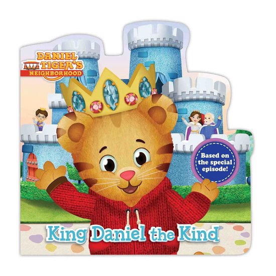 Daniel Tiger's Neighborhood- King Daniel the Kind, Angela C Santomero ...