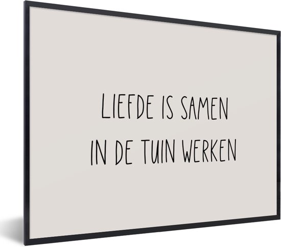 Fotolijst Incl Poster Liefde Is Samen In De Tuin Werken Tekst