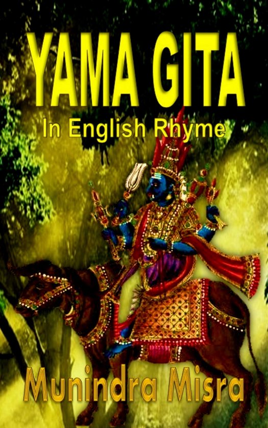 Gita in English Rhyme 10 - Yama Gita (ebook), Munindra Misra | 6610000363230 | Boeken | bol.com