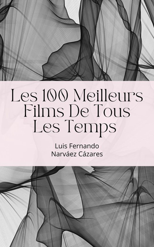 Les 100 Meilleurs Films De Tous Les Temps (ebook), Luis Narváez ... Les 100 Meilleurs Films De Tous Les Temps (ebook), Luis Narváez ...