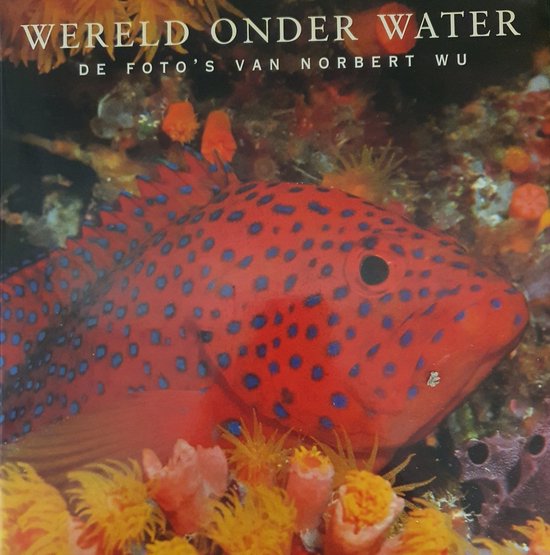 Wereld onder water, Norbert Wu | 9783829011136 | Boeken | bol.com