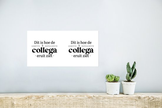 Poster Spreuken - Quotes - 'Dit is hoe de leukste & gezelligste collega ...
