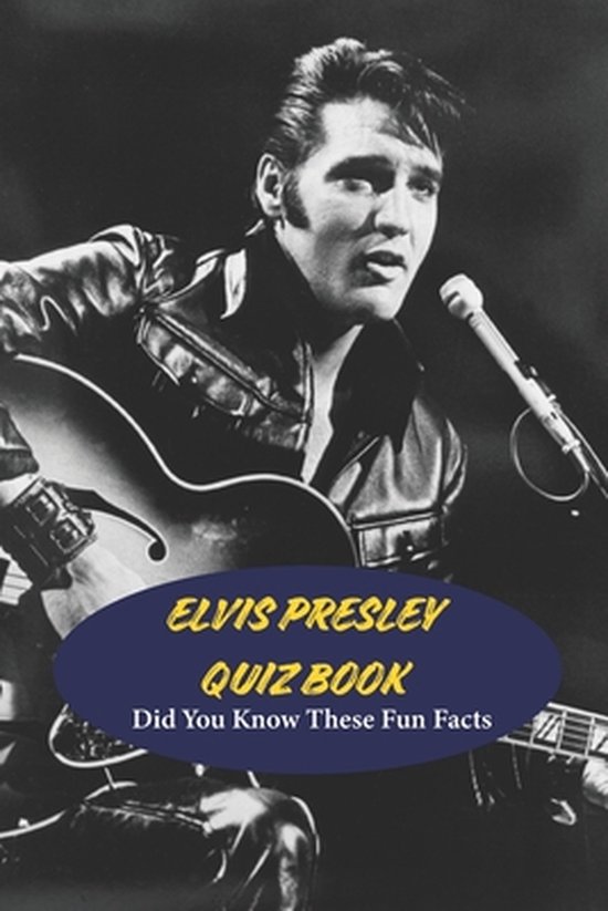 Elvis Presley Quiz Book: Did You Know These Fun Facts, McCall Tyrone ...