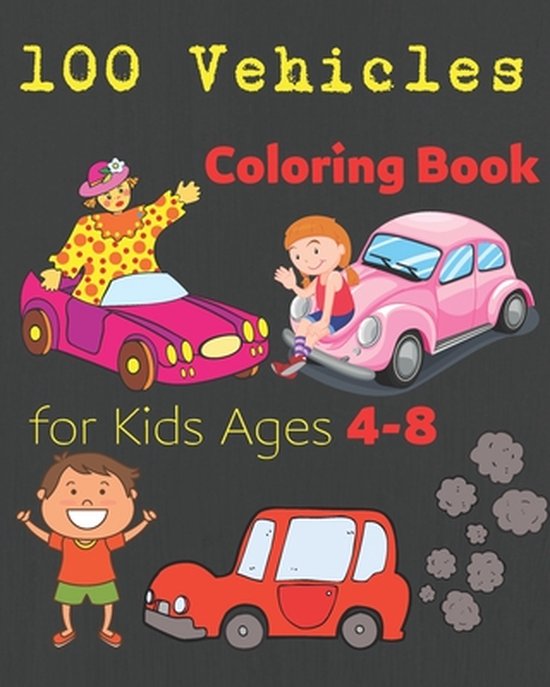 100 Vehicles Coloring Book for Kids Ages 4-8: Over 48 easy and fun ...