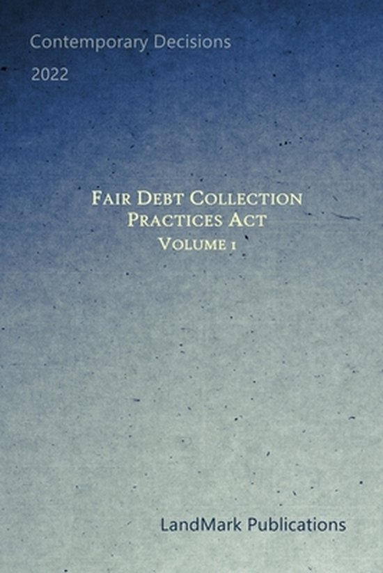 Fair Debt Collection Practices Act: Volume 1 | 9798421451419 | Landmark ...