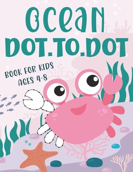 Ocean Dot To Dot Book For Kids Ages 4-8: Challenging and Fun Dot to Dot ...