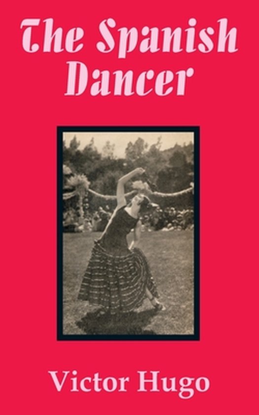 The Spanish Dancer, Victor Hugo | 9781589639669 | Boeken | bol.com