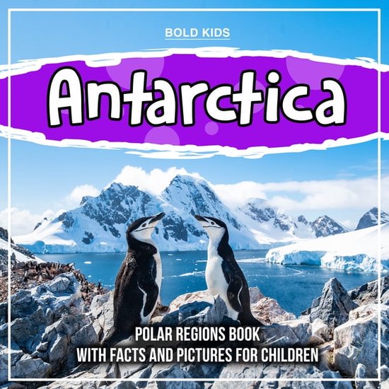 Antarctica: Polar Regions Book With Facts And Pictures For Children ...