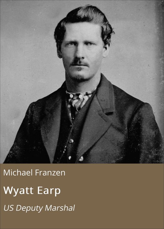 Wyatt Earp (ebook), Michael Franzen | 9783748594642 | Boeken | bol.com