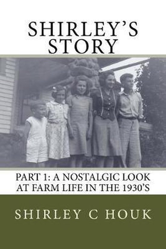 Shirley's Story: A Nostalgic Look at Farm Life in the 1930s, Shirley ...