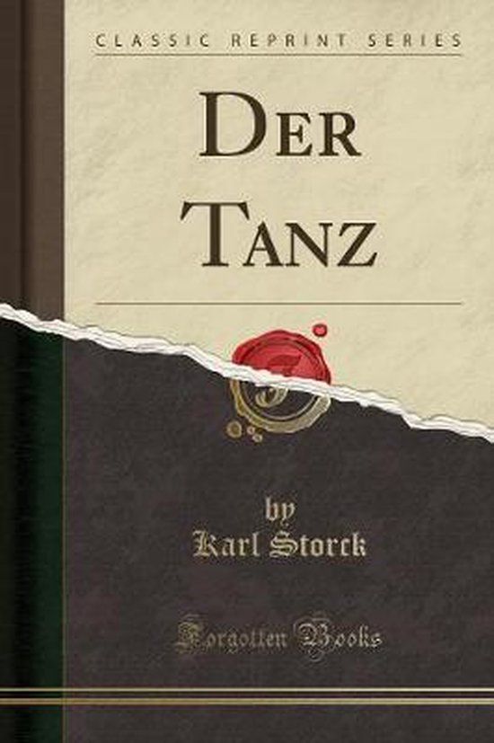 Der Tanz (Classic Reprint) | 9780666272997 | Karl Storck | Boeken | bol.com