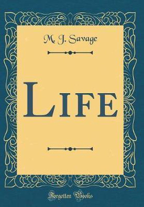 Life (Classic Reprint), M. J. Savage | 9780364252468 | Boeken | bol
