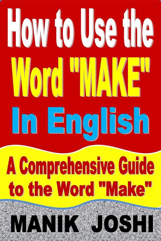 Words In Common Usage 5 - How to Use the Word “Make” In English: A ...