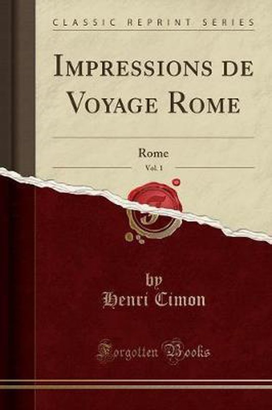 Impressions de Voyage Rome, Vol. 1, Henri Cimon | 9781332578207 ...