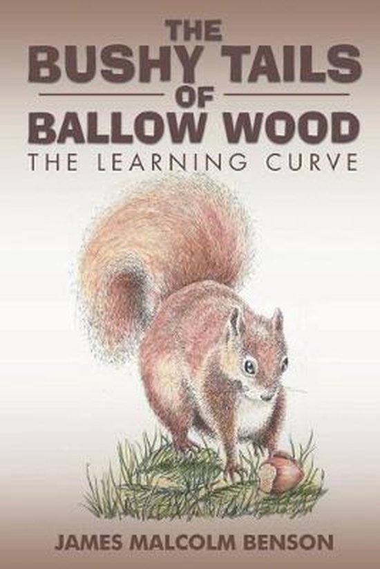 The Bushy Tails of Ballow Wood: The Learning Curve, James Malcolm ...