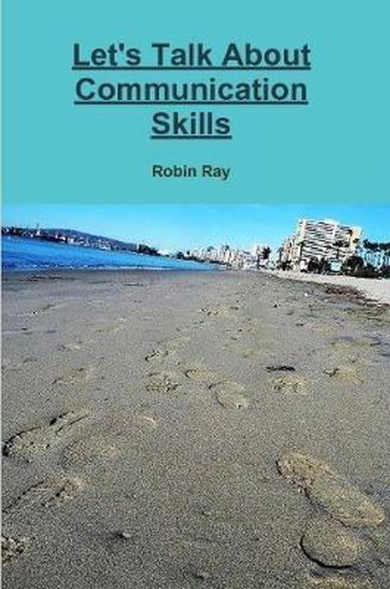 Let s Talk About Communication Skills Robin Ray 9781387925445 let-s-talk-about-communication-skills-robin-ray-9781387925445