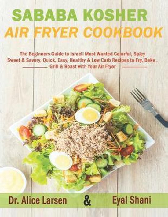 Sababa Kosher Air Fryer Cookbook, Eyal Shani | 9781712280379 | Boeken ...