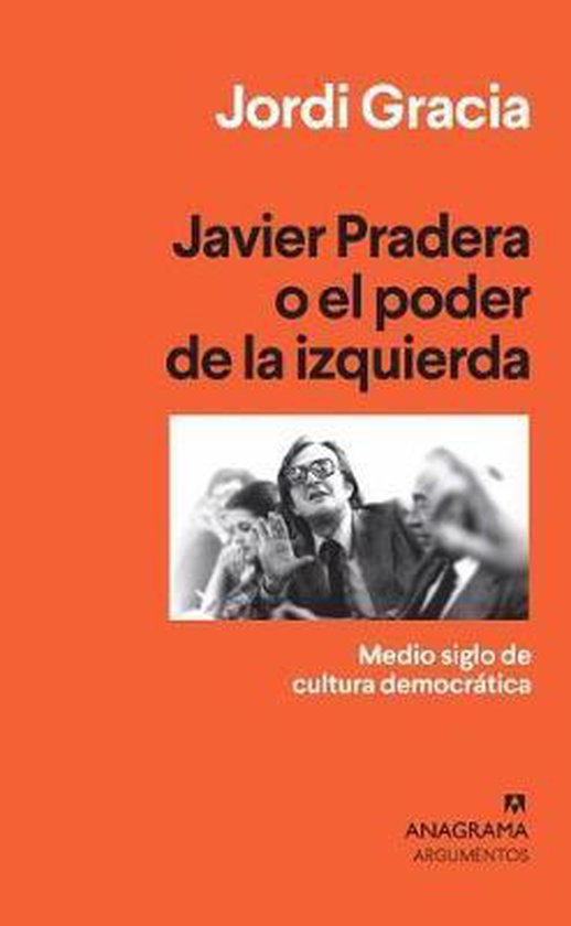 Javier Pradera O El Poder de la Izquierda, Jordi Gracia | 9788433964397 ...
