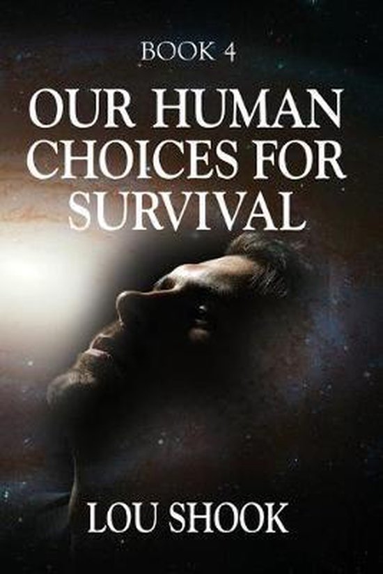 OUR HUMAN CHOICES for SURVIVAL, Lou Shook | 9781644381274 | Boeken ...