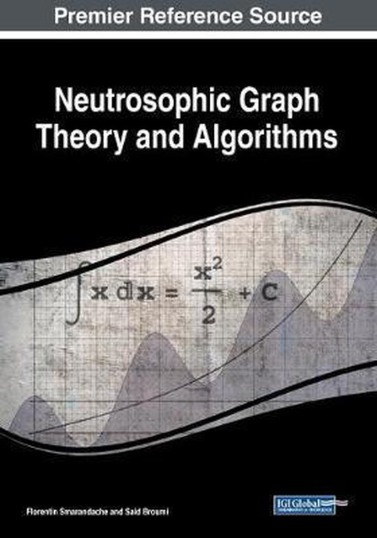 Neutrosophic Graph Theory and Algorithms | 9781799813149 | Boeken | bol