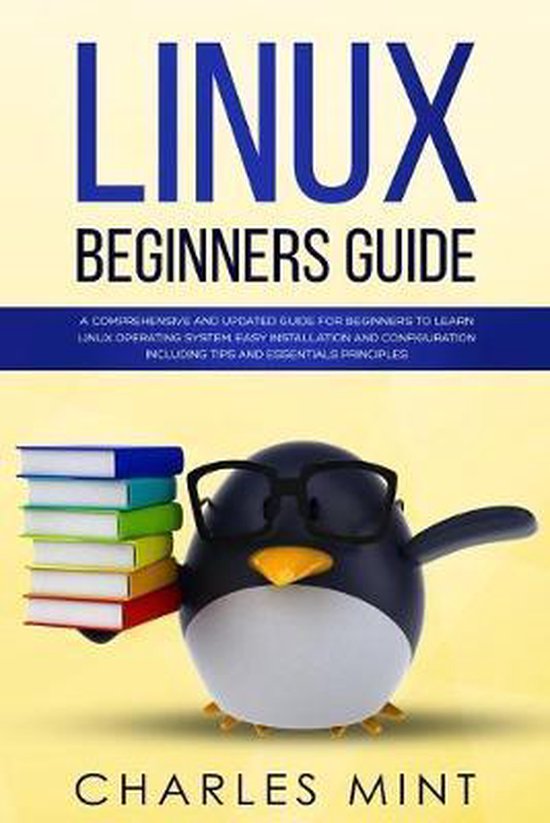 Linux Beginners Guide | 9781699825303 | Charles Mint | Boeken | bol.com Linux Beginners Guide | 9781699825303 | Charles Mint | Boeken | bol.com